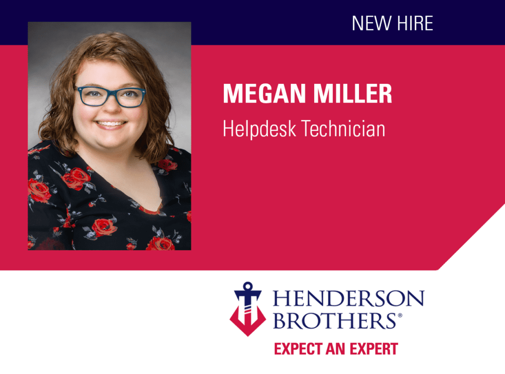 Please Welcome Megan Miller, Helpdesk Technician - Henderson Brothers